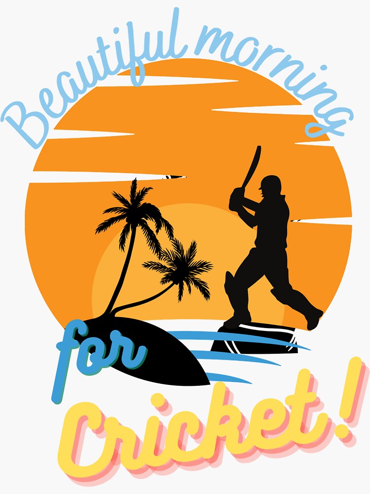 "A FRESH BEAUTIFUL MORNING FOR CRICKET" Sticker for Sale by ...
