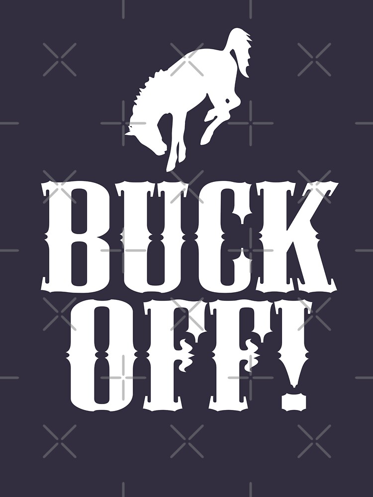 "Buck Off! Funny Western Cowboy Bucking Bronco Horse " T-shirt for Sale ...