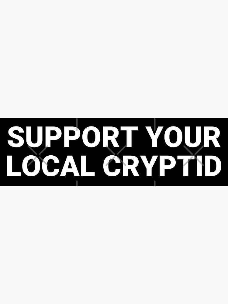 "Support Your Local Cryptid, Funny cryptid bumper" Sticker for Sale by ...