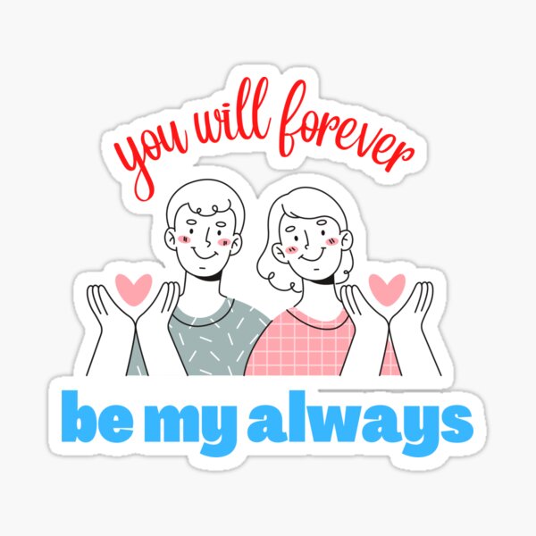 "you will forever be my always" Sticker for Sale by ROBOUE | Redbubble