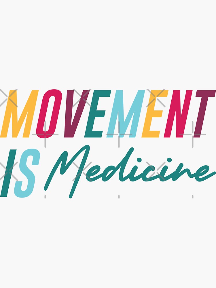 "Movement Is Medicine" Sticker for Sale by tahaayoub | Redbubble