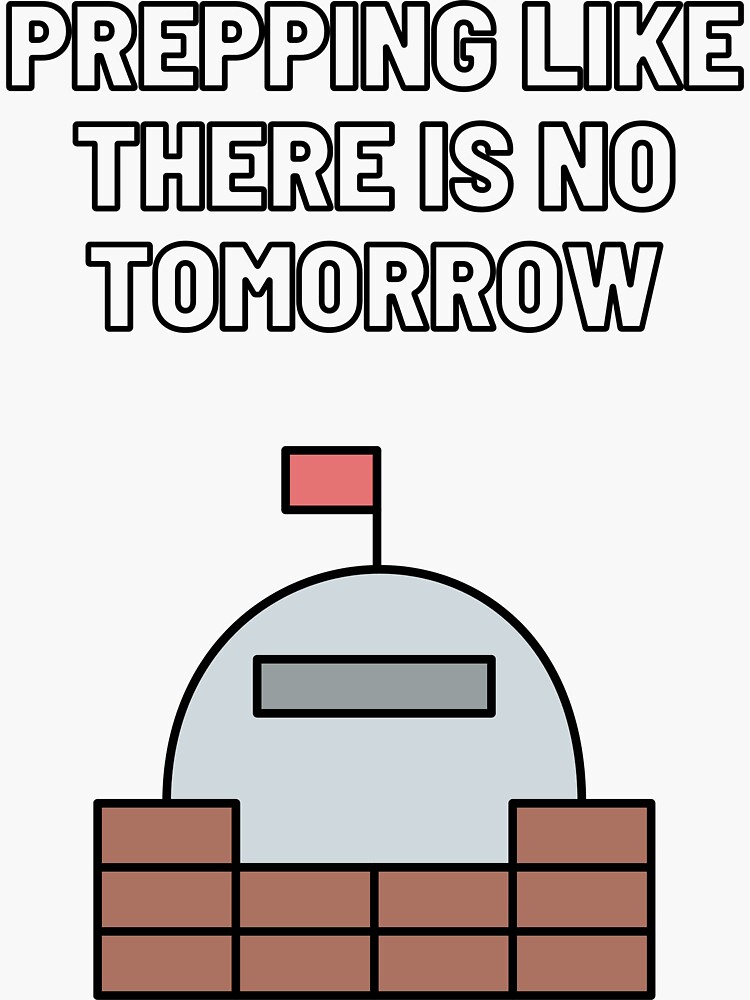 "Prepping Like There is No Tomorrow" Sticker for Sale by MisMosh ...