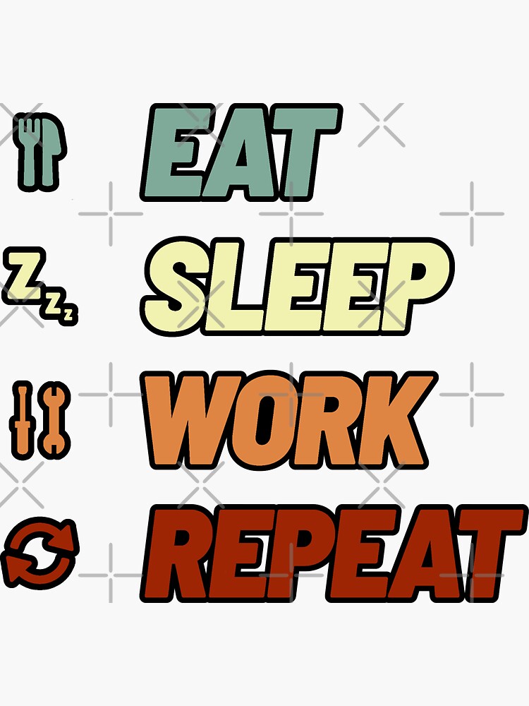 "Eat Sleep Work Repeat" Sticker for Sale by dennystee | Redbubble