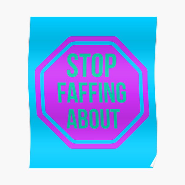 " Stop faffing around, faff about, stop faffing, procrastination and ...