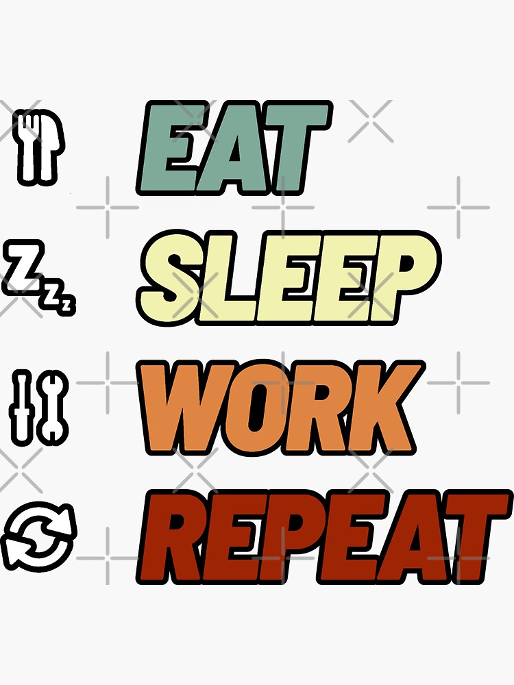 "Eat Sleep Work Repeat" Sticker for Sale by dennystee | Redbubble
