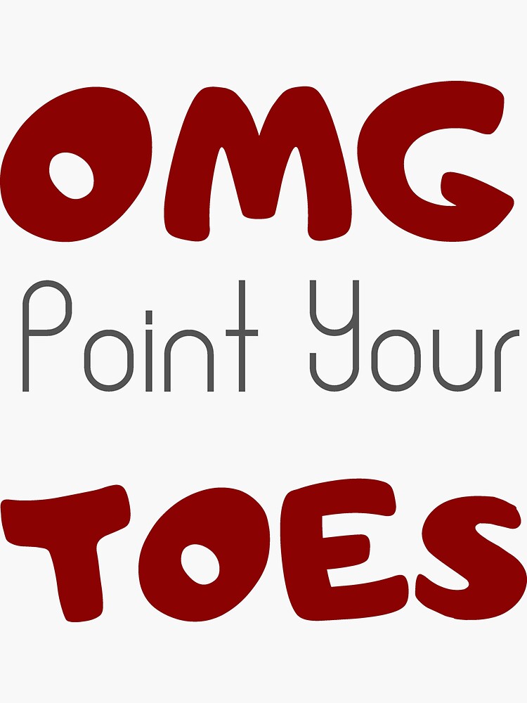 "omg point your toes dance instructor funny dance teacher" Sticker for ...