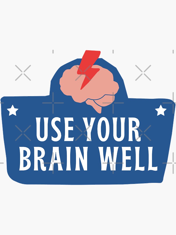 "Use Your Brain Well - Funny Sayings" Sticker for Sale by chetan786 ...