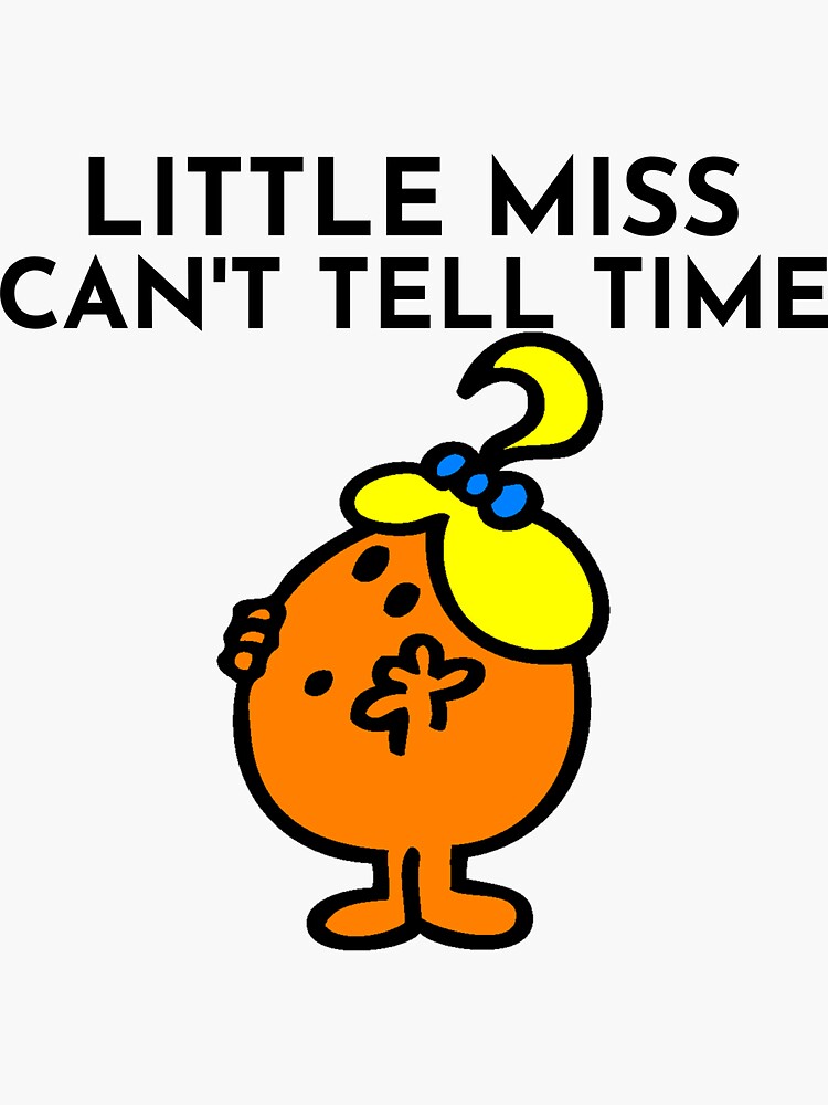 "Little Miss Cant Tell Time" Sticker for Sale by BoldNFresh | Redbubble