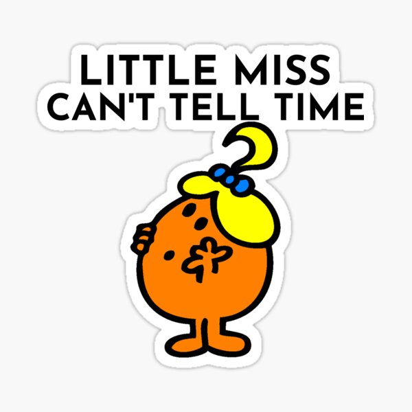 "Little Miss Cant Tell Time" Sticker for Sale by BoldNFresh | Redbubble