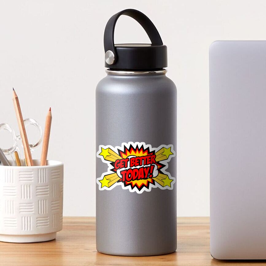 "GET BETTER TODAY!" Sticker for Sale by tdjeff02 | Redbubble