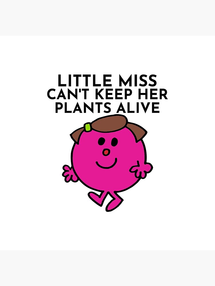 "Little Miss Cant Keep Her Plants Alive" Poster for Sale by BoldNFresh ...