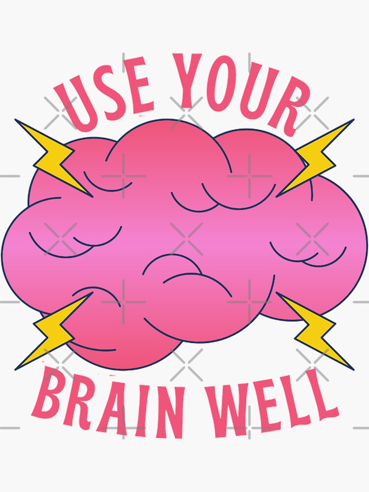 "Use Your Brain Well - Funny Sayings" Sticker for Sale by chetan786 ...