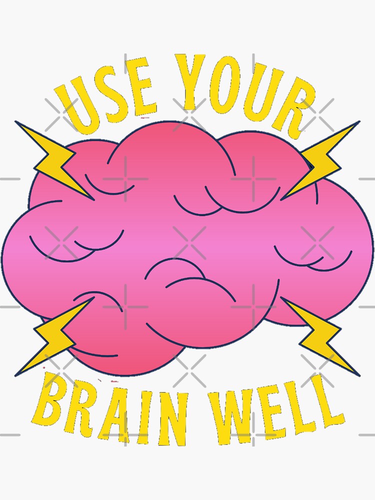 "Use Your Brain Well - Funny Sayings" Sticker for Sale by chetan786 ...