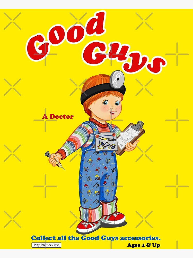 "Good Guys - Doctor - Child's Play - Chucky" Art Print for Sale by RG ...