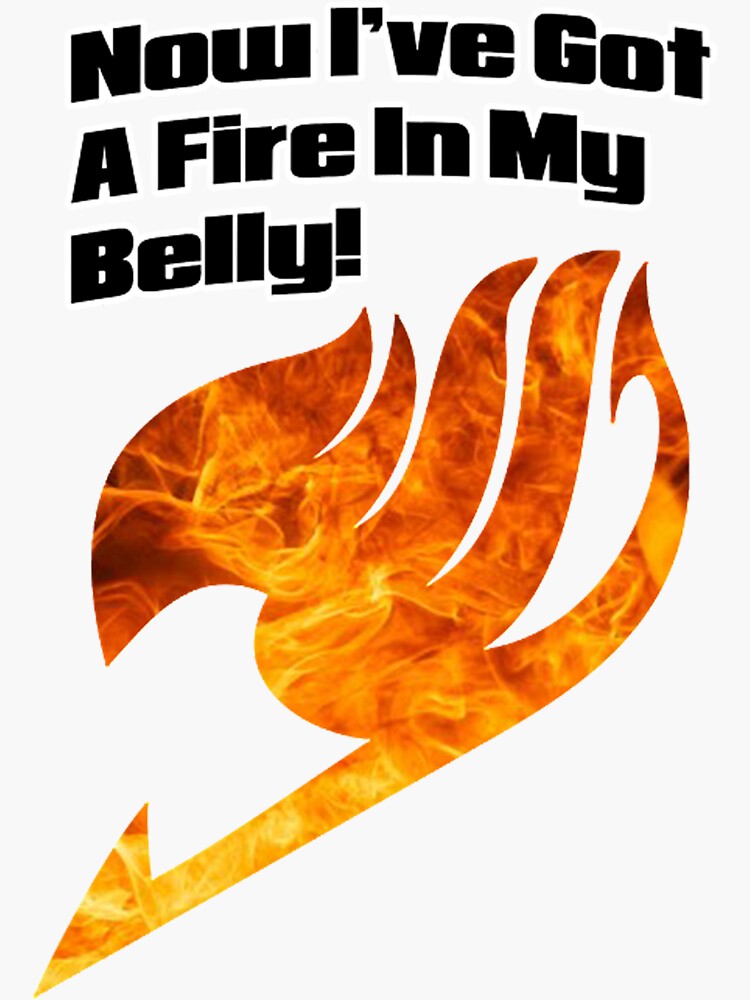 "now ive got a fire in my belly fairy tail" Sticker for Sale by ...