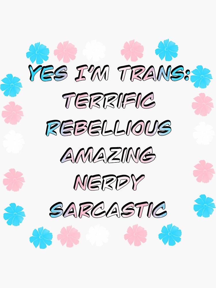 ""Yes I'm trans" typography and flowers" Sticker for Sale by ...