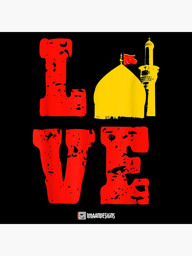 "Karbala is Love - Muharram - Imaan Designs" Poster for Sale by ...