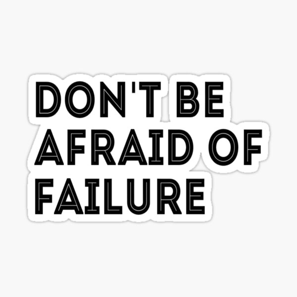 "don't be afraid of failure Life, Love, Quotes, Typography." Sticker ...