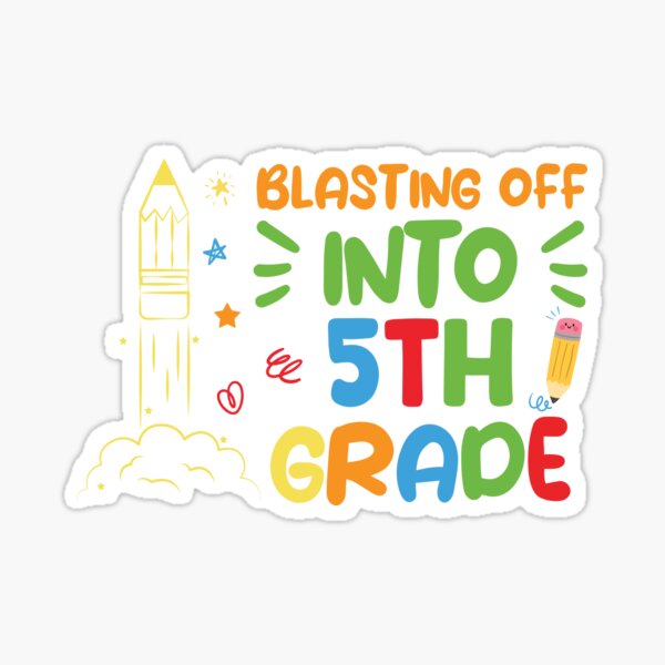 "Blasting Off Into 5th grade Cute 5th Grade Gift" Sticker for Sale by ...