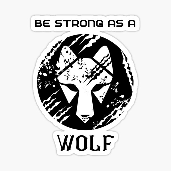 "be strong as a wolf" Sticker for Sale by thesleepbum | Redbubble