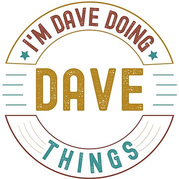 "I'm Dave Doing Dave things - Personalized First Name Vintage Gift Idea ...