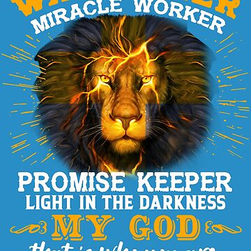 "Way maker miracle worker promise keeper light in the darkness my God ...