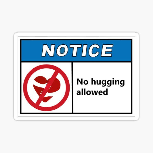 "Hugging Me Can Be Dangerous Because Not Allowed" Sticker for Sale by ...