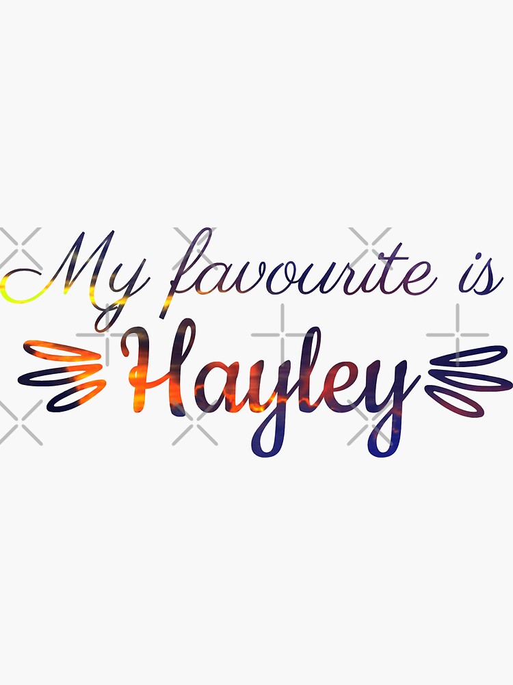 "My favourite is Hayley" Sticker for Sale by ChiaraBlueberry | Redbubble