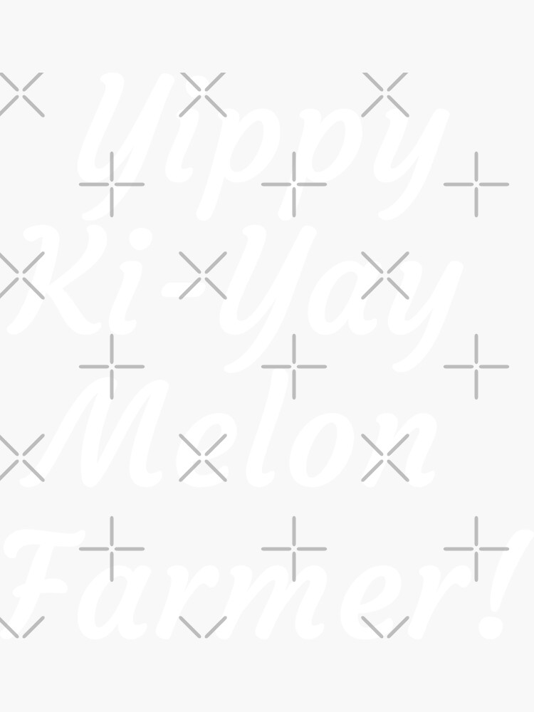 "Yippy ki-yay melon farmer" Sticker for Sale by Mr-designer- | Redbubble