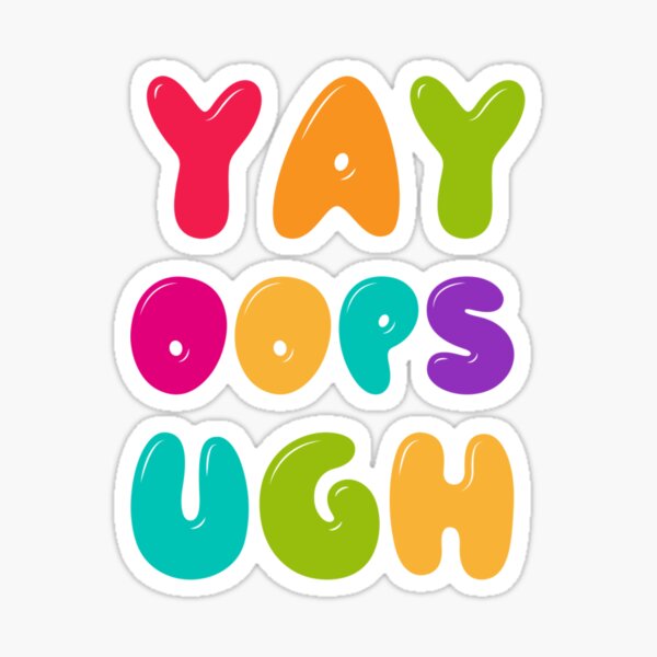 "Yay oops ugh funny quotes" Sticker for Sale by SweetKidsDesign | Redbubble