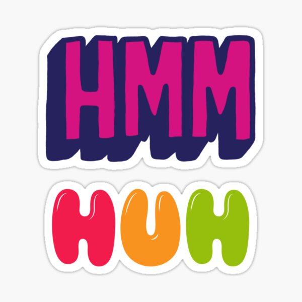 "Hmm huh funny quotes" Sticker for Sale by SweetKidsDesign | Redbubble