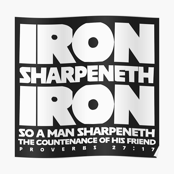 "Iron Sharpeneth Iron - Proverbs 27:17" Poster for Sale by ...