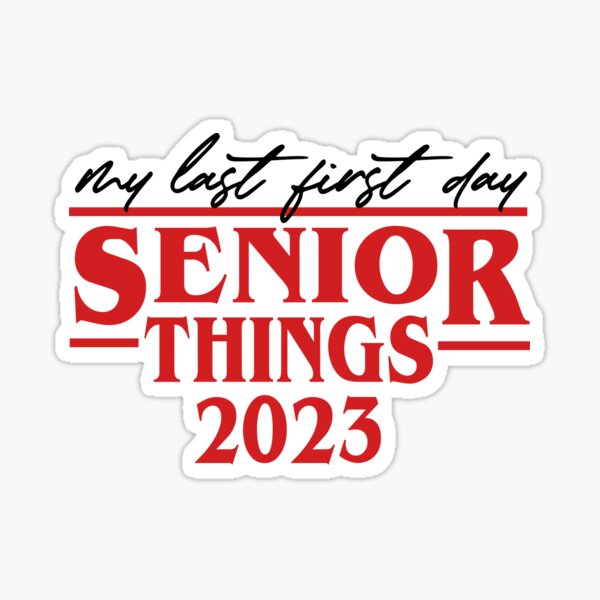 "My Last First Day Senior Things 2023 " Sticker for Sale by ...