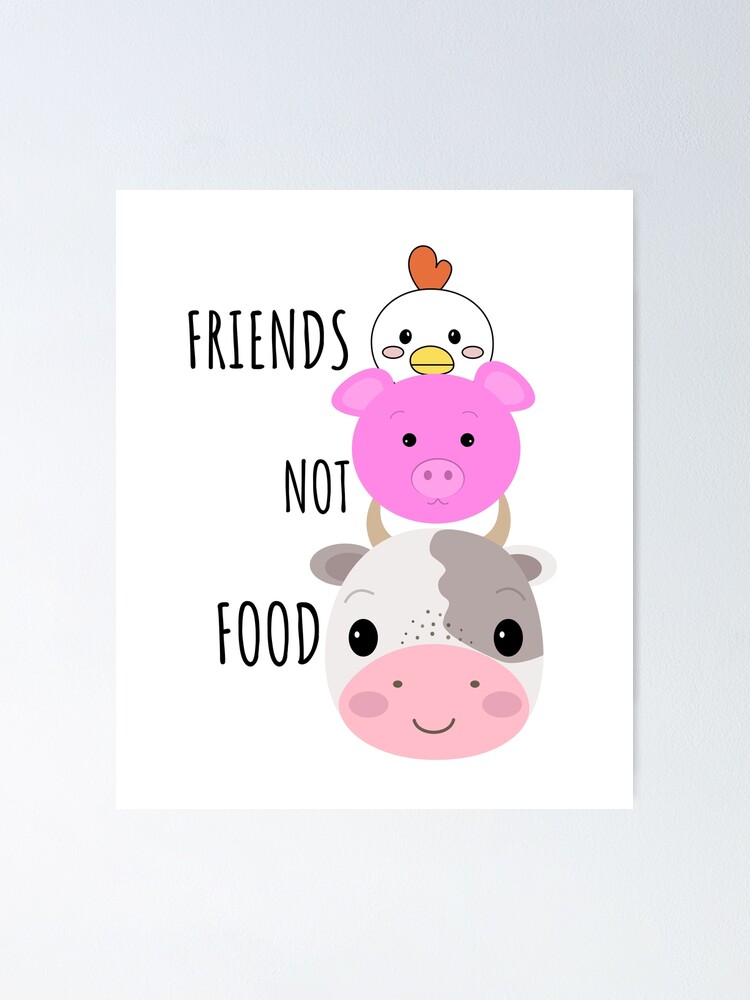 "Friends not food " Poster for Sale by graphicragbag | Redbubble