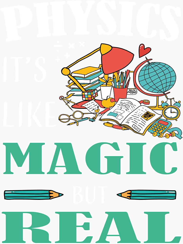 "PHYSICS IT'S LIKE MAGIC BUT REAL " Sticker for Sale by LOGPRO | Redbubble