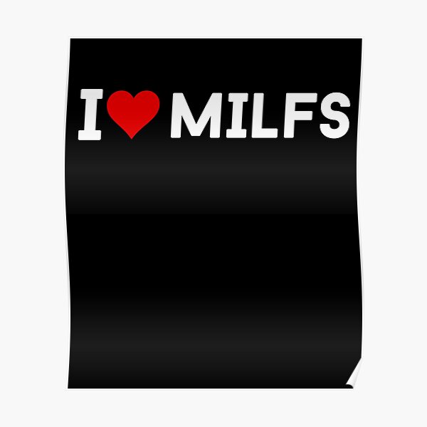 I Love Milfs I Love Hot Moms Shirt Milf Hunter I Love Hot Milfs