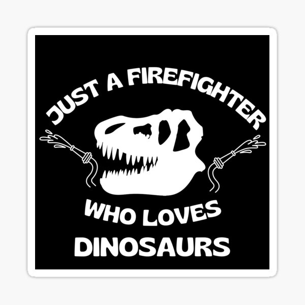"Just A Firefighter Who Loves Dinosaurs, T Rex Skull, Words, Text ...