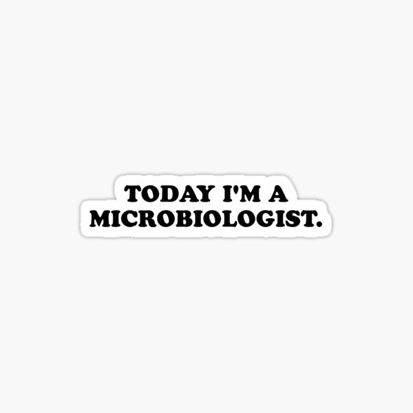 "Today i'm microbiologist" Sticker for Sale by Eriksonshop | Redbubble