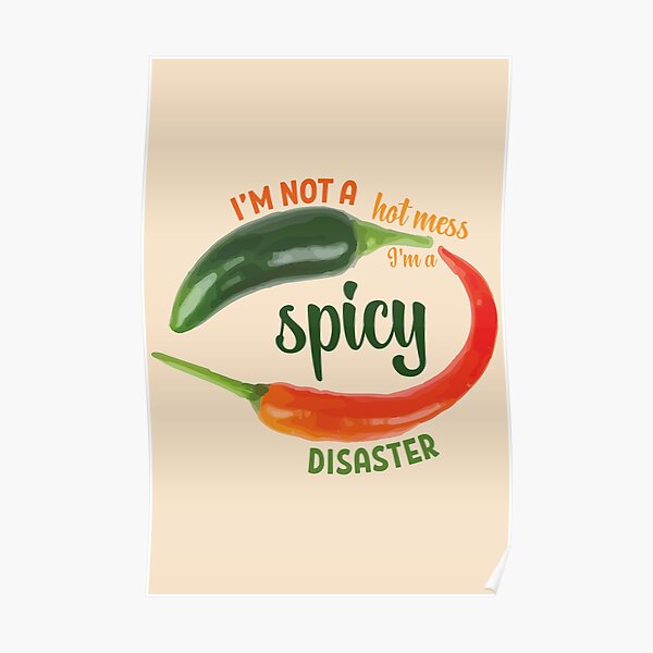 "I'm not a hot mess I'm a spicy disaster mexican green red chilli meme ...