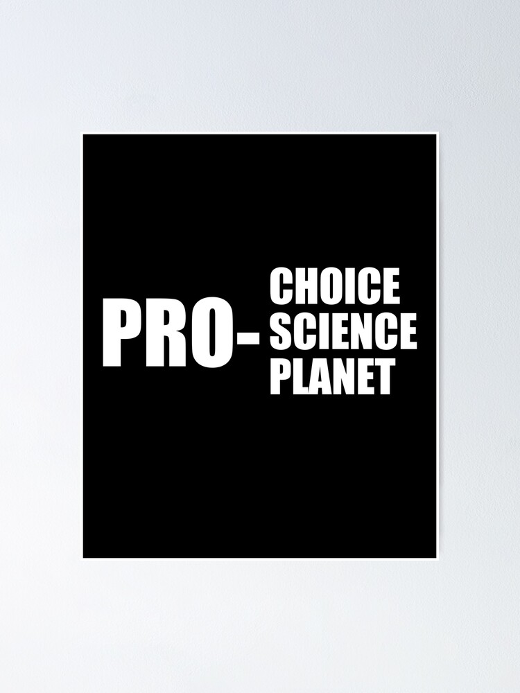 " Pro chioce pro science pro planet" Poster for Sale by Eriksonshop ...