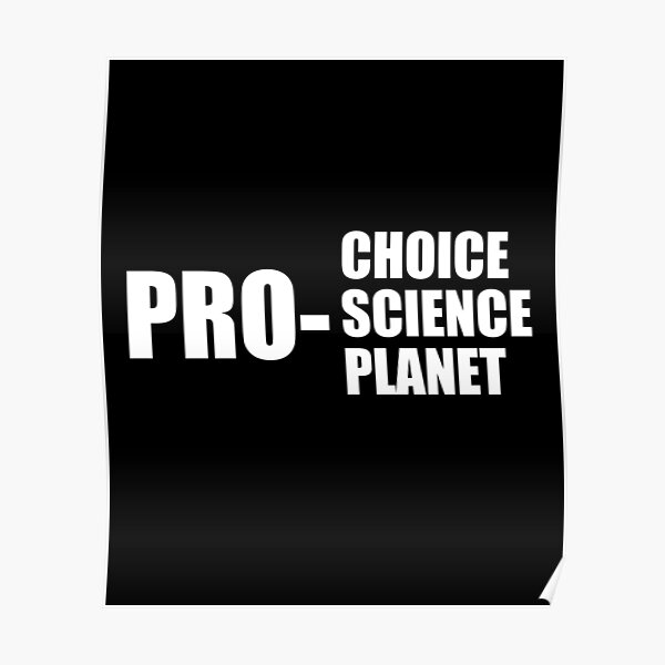 " Pro chioce pro science pro planet" Poster for Sale by Eriksonshop ...