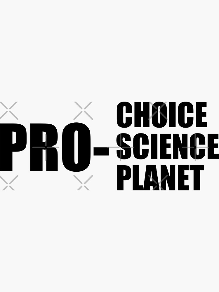 "Pro chioce pro science pro planet" Sticker for Sale by Eriksonshop ...