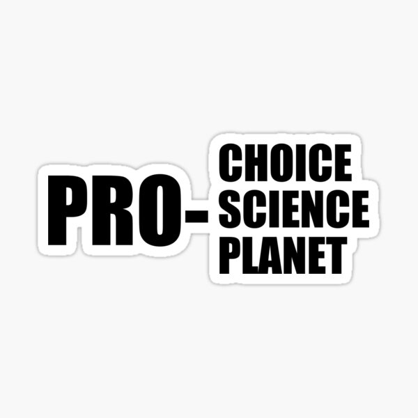 "Pro chioce pro science pro planet" Sticker for Sale by Eriksonshop ...