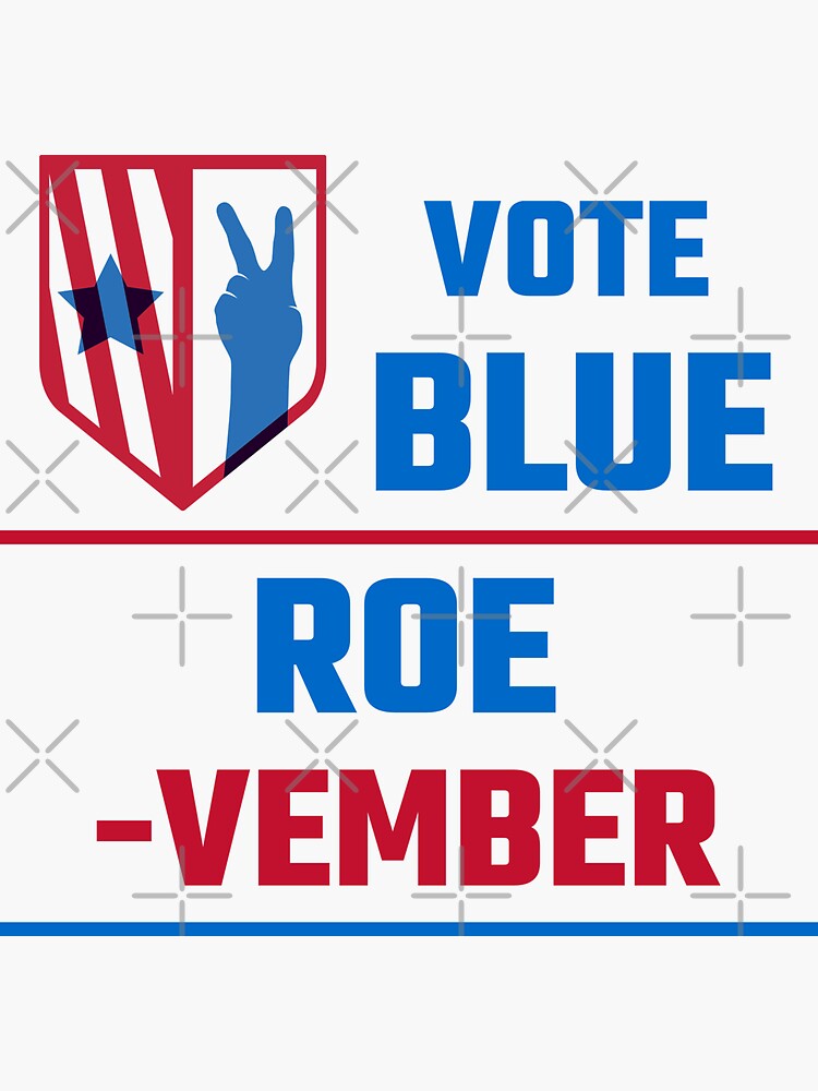 "Peace sign VOTE BLUE ROEVEMBER ROE V. WADE November Election 2022 USA ...