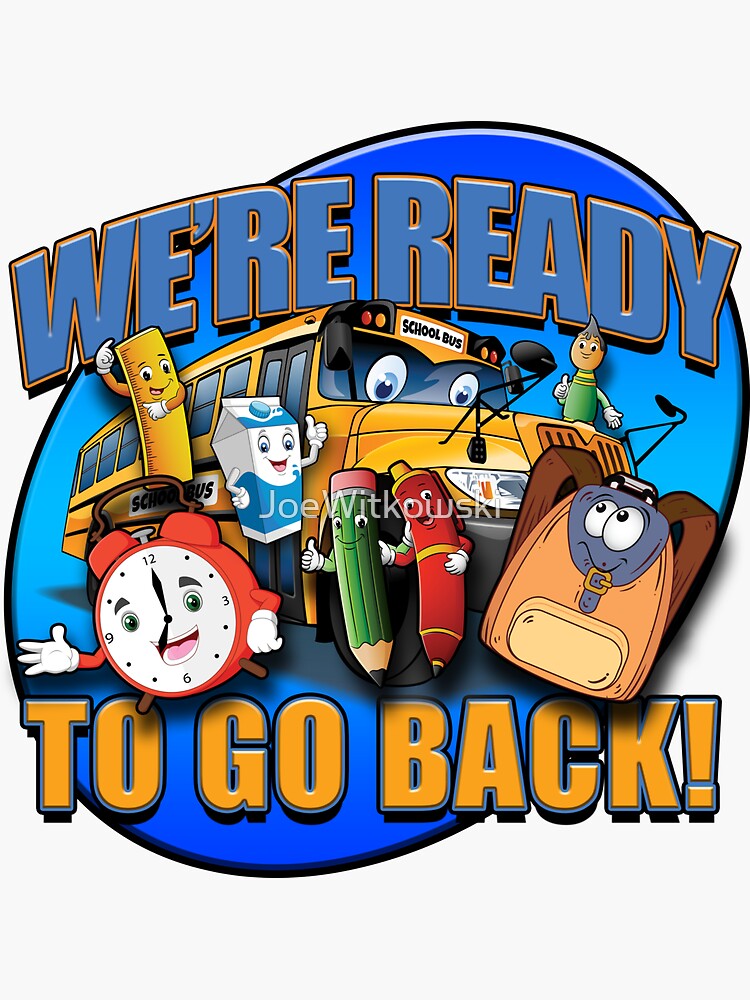"We're Ready To Go Back To School" Sticker for Sale by JoeWitkowski ...