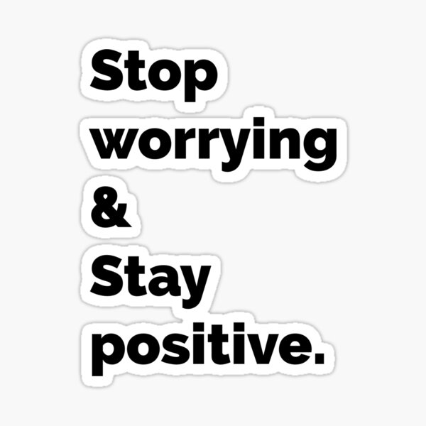 "Stop Worrying" Sticker for Sale by LettersOnStuff | Redbubble