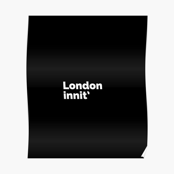 "London Innit" Poster for Sale by LettersOnStuff | Redbubble