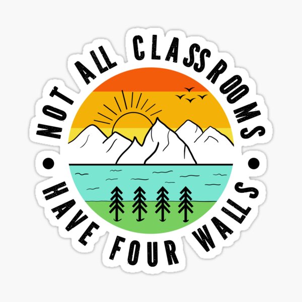 "Not all classrooms have four walls." Sticker for Sale by tabykid ...