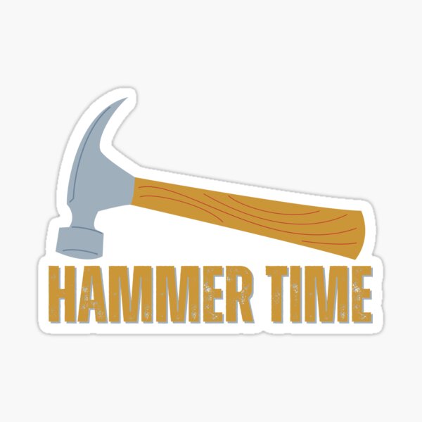 "HAMMER TIME" Sticker for Sale by WellerMerch | Redbubble