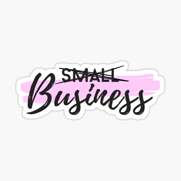 "SMALL BUSINESS CROSSED OUT" Sticker for Sale by BossLadyzWorld | Redbubble